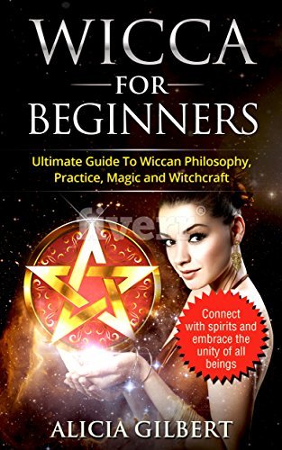 Wicca For Beginners: The Complete Beginner’s Guide to Wiccan Magic, Witchcraft, Symbols ...