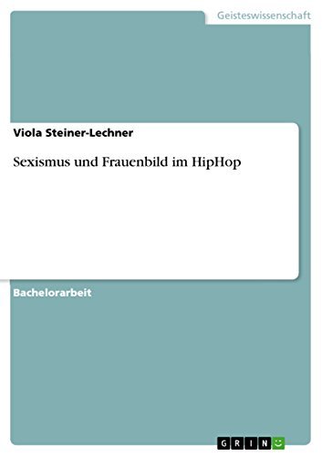 Sexismus und Frauenbild im HipHop by Viola Steiner-Lechner | Goodreads