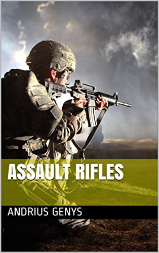 Assault Rifles | Military-Today.com by Andrius Genys | Goodreads