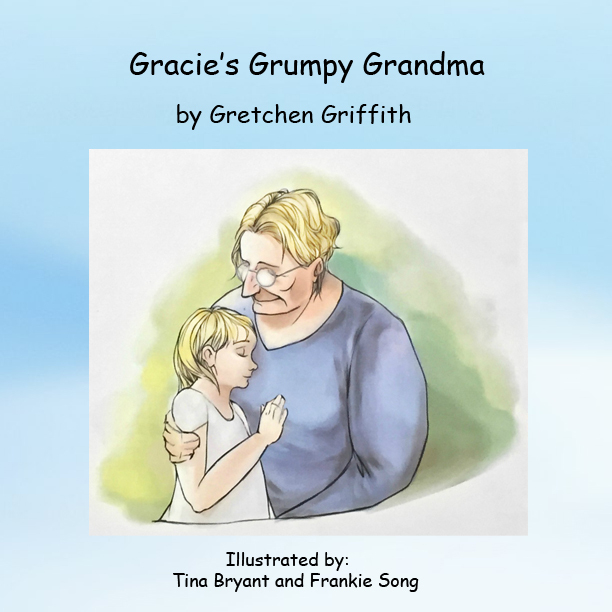 Gracie's Grumpy Grandma by Gretchen Griffith | Goodreads