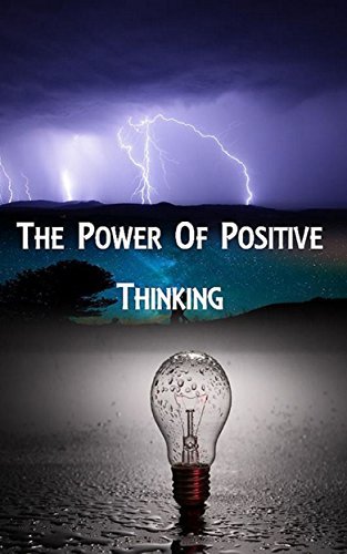 The Power of Positive Thinking: Simplified Guide to Achieve Your Goals ...