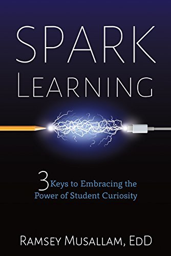 Spark Learning: 3 Keys to Embracing the Power of Student Curiosity by ...