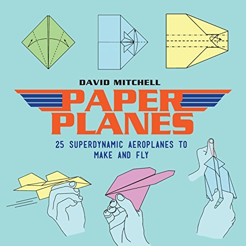 Paper Planes: 25 Superdynamic Aeroplanes to Make and Fly by David ...