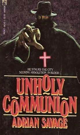 Unholy Communion by Adrian Savage | Goodreads