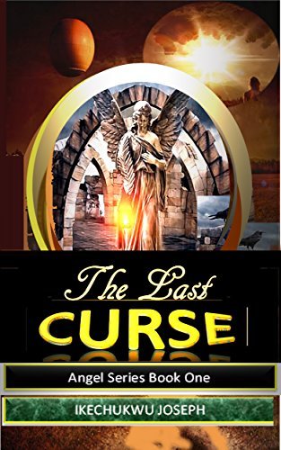 Last Curse (Angel Series Book 1) by Ikechukwu Joseph | Goodreads