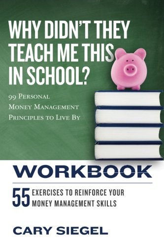Why Didn't They Teach Me This in School? Workbook: 99 Personal Money ...