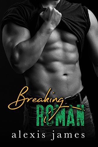 Breaking Roman (The Moran Family, #3) by Alexis James | Goodreads