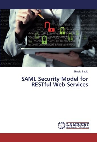SAML Security Model for RESTful Web Services by Shazia Sadiq | Goodreads