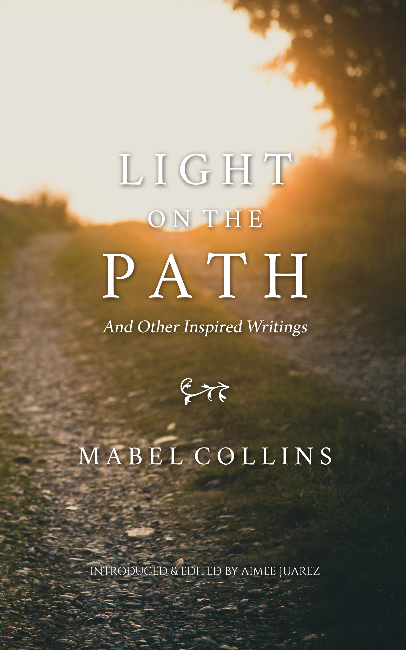 Light on the Path and Other Inspired Writings by Mabel Collins | Goodreads