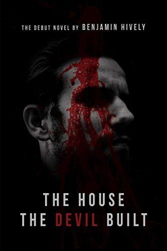 The House the Devil Built by Benjamin Hively | Goodreads