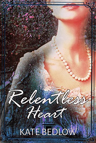 Relentless Heart by Kate Bedlow | Goodreads