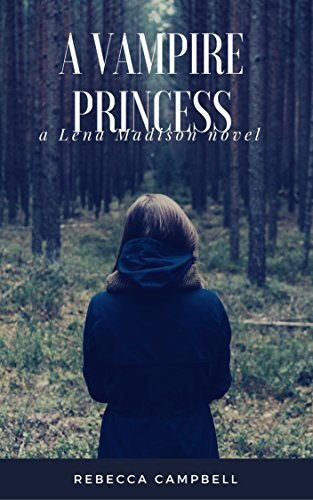 A Vampire Princess: A Lena Madison Novel by R. L. Bell | Goodreads