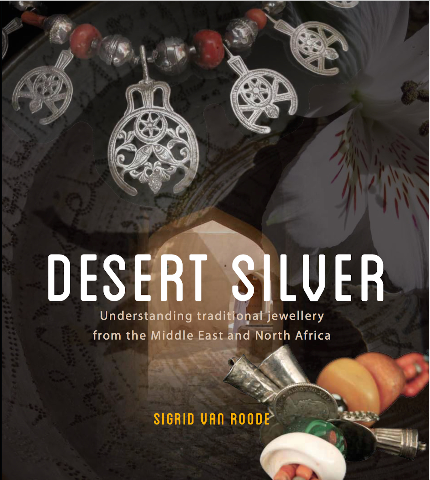 Desert Silver. Understanding traditional jewellery from the Middle East ...