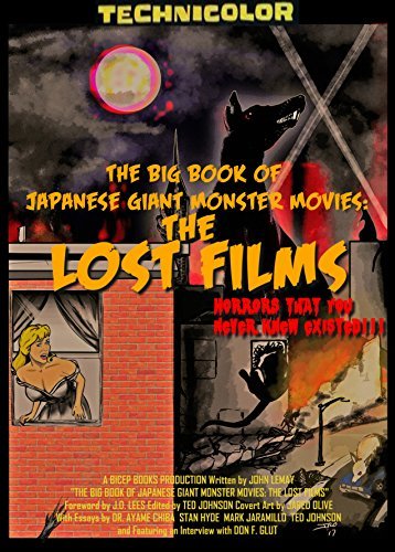 The Big Book of Japanese Giant Monster Movies: The Lost Films by John ...