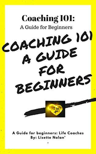 Life Coaching 101: Guide for Beginners: A Life Coaching Guide for ...