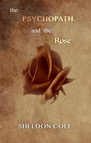 The Psychopath and the Rose by Sheldon Cole | Goodreads