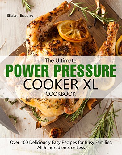 The Ultimate Power Pressure Cooker XL Cookbook: Over 100 Deliciously ...