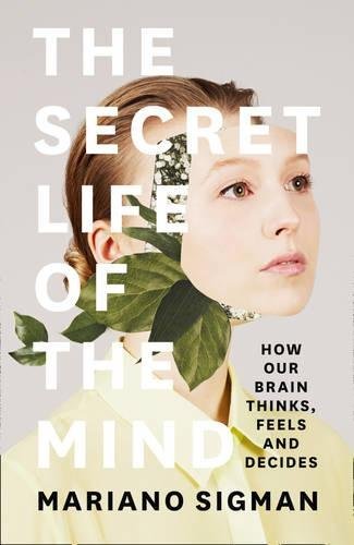 The Secret Life of the Mind: How Our Brain Thinks, Feels and Decides by ...