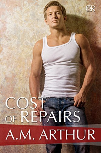 Cost of Repairs (Cost of Repairs, #1) by A.M. Arthur | Goodreads