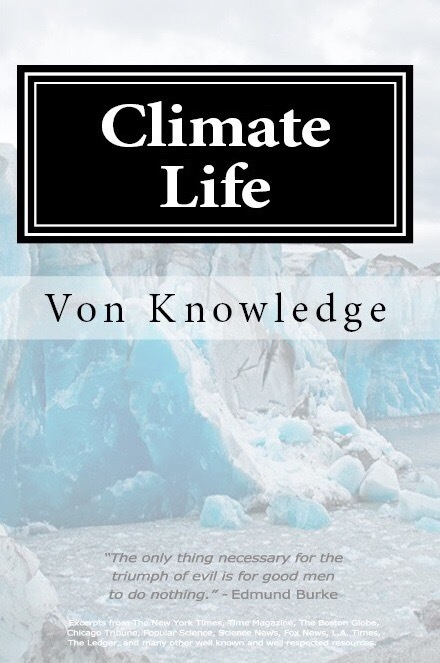 Climate Life: Policy, Politicians, & Propaganda by Von Knowledge ...