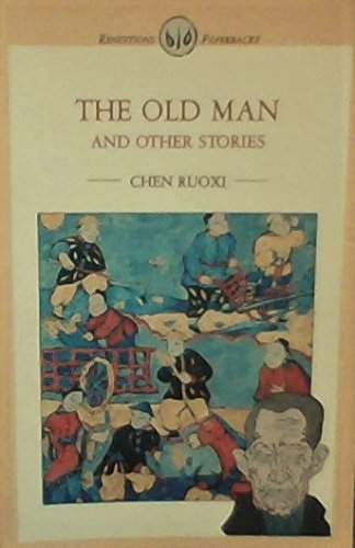 The old man, and other stories (Renditions paperbacks) by Ruoxi Chen ...