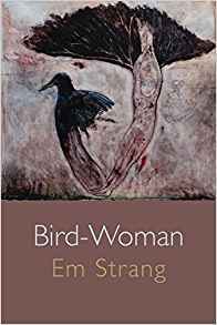 Bird-Woman by Em Strang | Goodreads