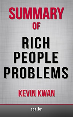 Summary of Rich People Problems by Kevin Kwan by Scribr | Goodreads