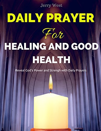 Daily Prayer for Healing and Good Health: Reveal God's Power and ...