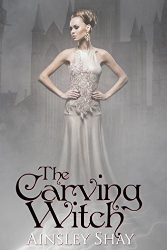 The Carving Witch (The Statues Trilogy Book 3) by Ainsley Shay | Goodreads