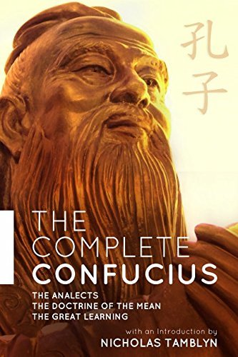 The Complete Confucius: The Analects, The Doctrine Of The Mean, and The ...