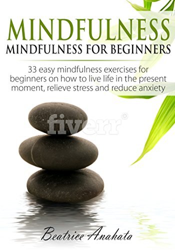 Mindfulness for beginners: 32 easy mindfulness exercises for beginners ...