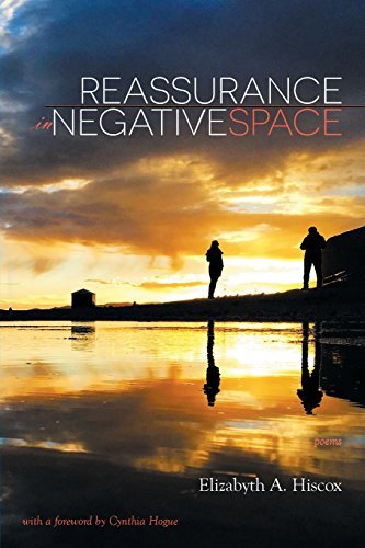 Reassurance in Negative Space: Poems by Elizabyth a Hiscox | Goodreads