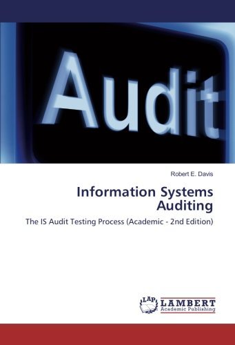 Information Systems Auditing: The IS Audit Testing Process by Robert E ...