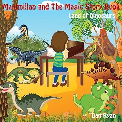 Maximilian and The Magic Story Book: Land of Dinosaurs by Dan Ryan ...