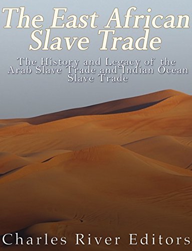 The East African Slave Trade: The History and Legacy of the Arab Slave ...
