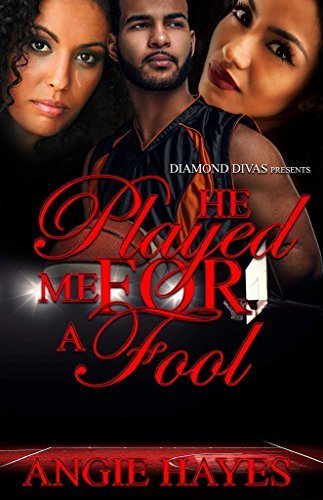 He Played Me For A Fool by Angie Hayes | Goodreads