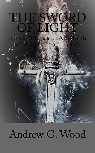 The Sword of Light: A Clash of Light and Dark by Andrew G. Wood | Goodreads