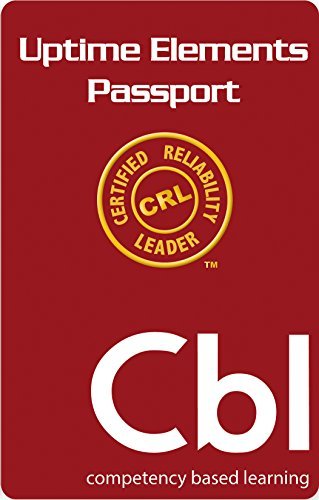 Certified Reliability Leader Uptime Elements Passport Series: Competency Based Learning by ...