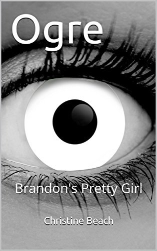 Ogre: Brandon's Pretty Girl (Lexy's Ogre Book 2) by Christine Beach ...