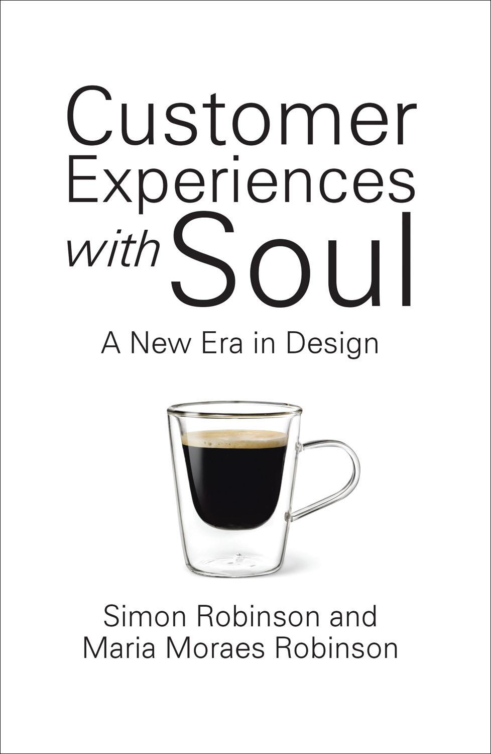 Customer Experiences with Soul: A New Era in Design by Simon Robinson ...