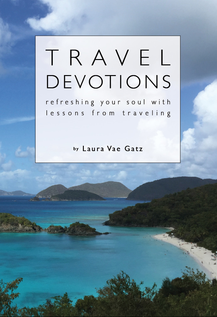 Travel Devotions: Refreshing Your Soul with Lessons from Traveling by Laura Vae Gatz | Goodreads
