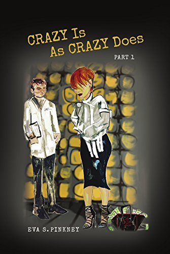 Crazy Is As Crazy Does: Part 1 by Eva Pinkney | Goodreads
