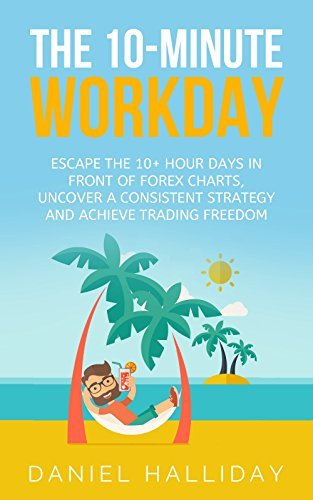The 10-Minute Workday: You can be a profitable Forex trader without ...