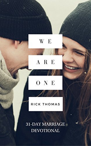 We Are One: 31-Day Marriage Devotional by Rick Thomas | Goodreads