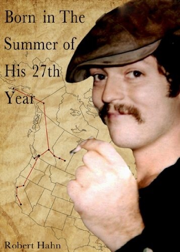 Born in The Summer of His 27th Year by Robert Hahn | Goodreads