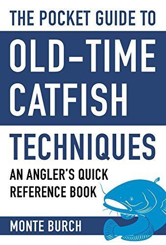 The Pocket Guide to Old-Time Catfish Techniques: An Angler's Quick ...