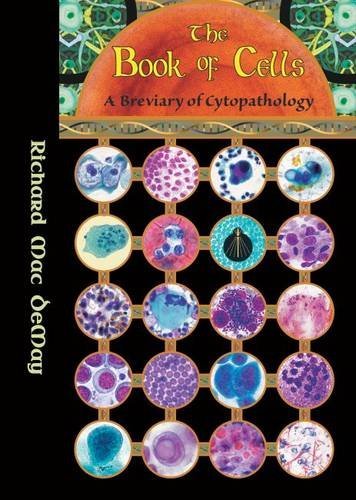 The Book of Cells: A Breviary of Cytopathology by Richard Mac DeMay ...