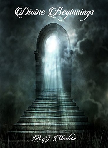 Divine Beginnings (Divine Trilogy #1) by R.J. Masters | Goodreads
