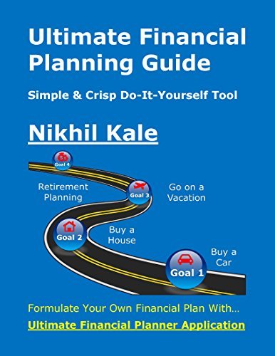 Ultimate Financial Planning Guide: Simple & Crisp Do-It-Yourself Tool by Nikhil Kale | Goodreads