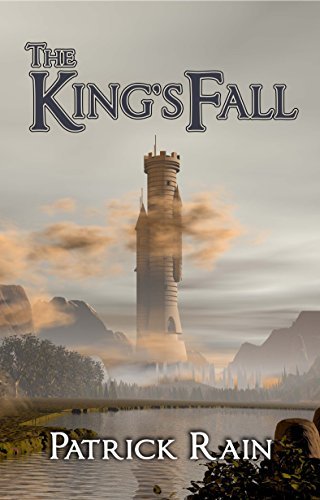 The King's Fall by Patrick Rain | Goodreads